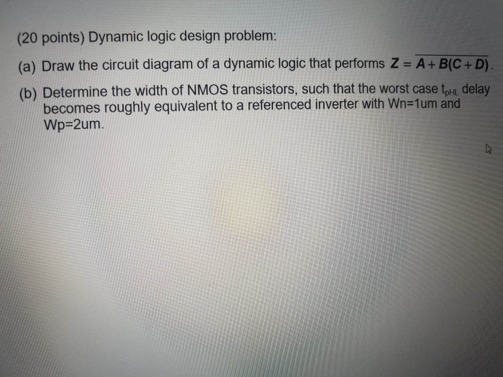 Solved (20 points) Dynamic logic design problem: (a) Draw | Chegg.com
