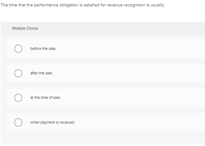 Solved The time that the performance obligation is satisfied | Chegg.com