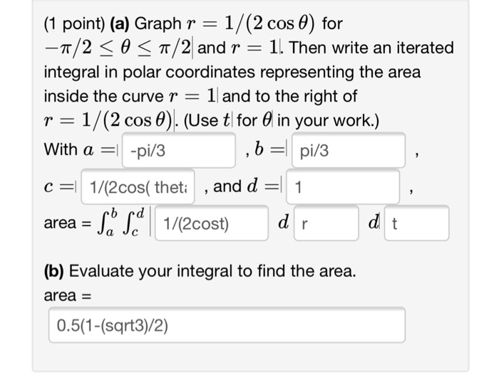 Solved (1 point) (a) Graph r = 1/(2 cos θ) for -π/2
