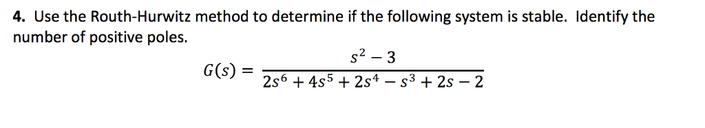 Solved 4. Use the Routh-Hurwitz method to determine if the | Chegg.com