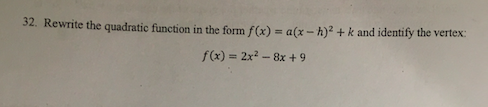 Solved Rewrite the quadratic function in the form f (x) = | Chegg.com