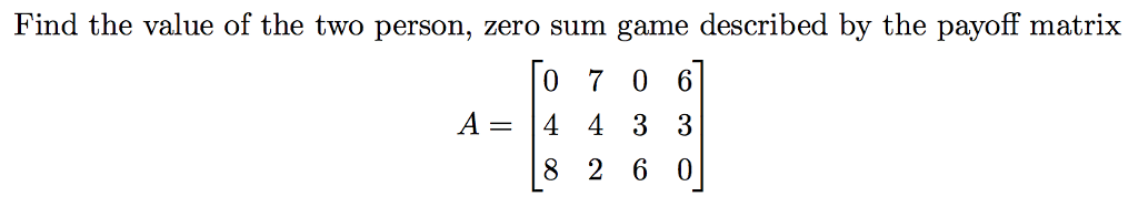 Solved Find the value of the two person, zero sum game | Chegg.com