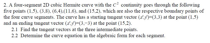 Solved A four-segment 2D cubic Hermite curve with the C^2 | Chegg.com