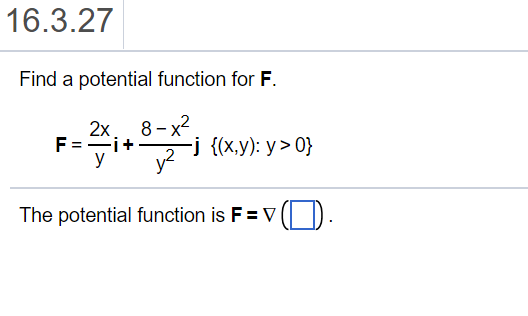 Solved 16.3.27 Find a potential function for F 2x 8-x'2 I + | Chegg.com