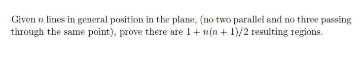 Solved Given n lines in general position in the plane, (no | Chegg.com