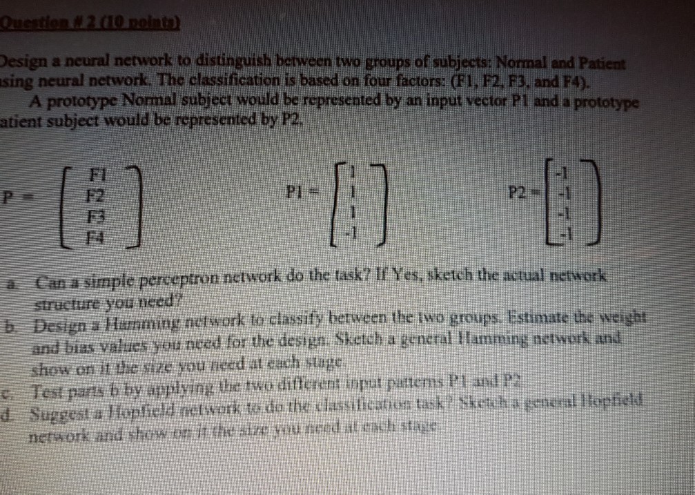 Solved Question # 2 (10 points) Design a neural network to | Chegg.com Solved Question # 2 (10 points) Design a neural network to | Chegg.com