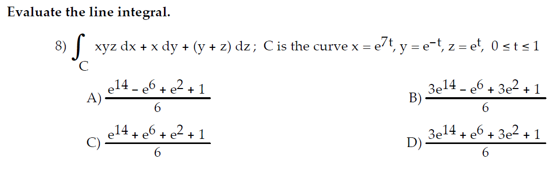 Solved Evaluate the line integral. 8). xyz dx + x dy + (y + | Chegg.com