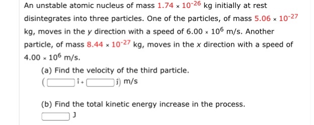 Solved An unstable atomic nucleus of mass 1.74 x 10^-26 kg | Chegg.com
