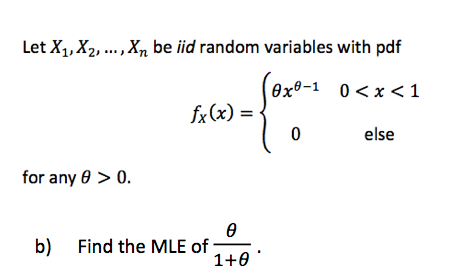 Solved Let X1, X2, ..., Xn be iid random variables with pdf | Chegg.com