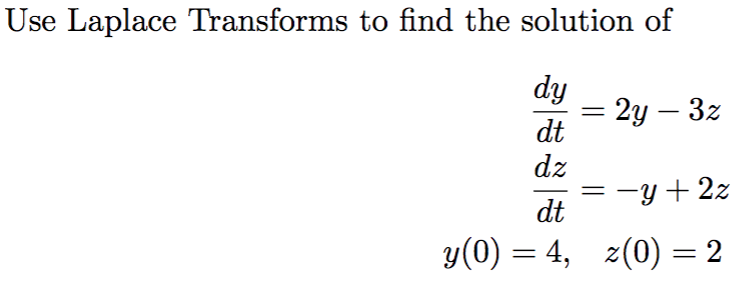 Solved Use Laplace Transforms to find the solution of dy dt | Chegg.com Solved Use Laplace Transforms to find the solution of dy dt | Chegg.com