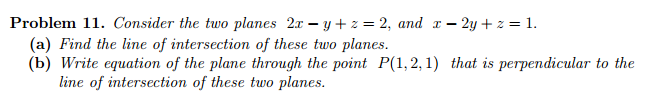 Solved Consider the two planes 2x - y + z = 2, and x - 2y + | Chegg.com