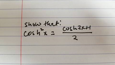 Solved Show that: cos h^2 x = cosh 2x + 1/2 | Chegg.com