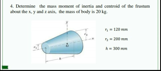 Solved 4. Determine the mass moment of inertia and centroid | Chegg.com