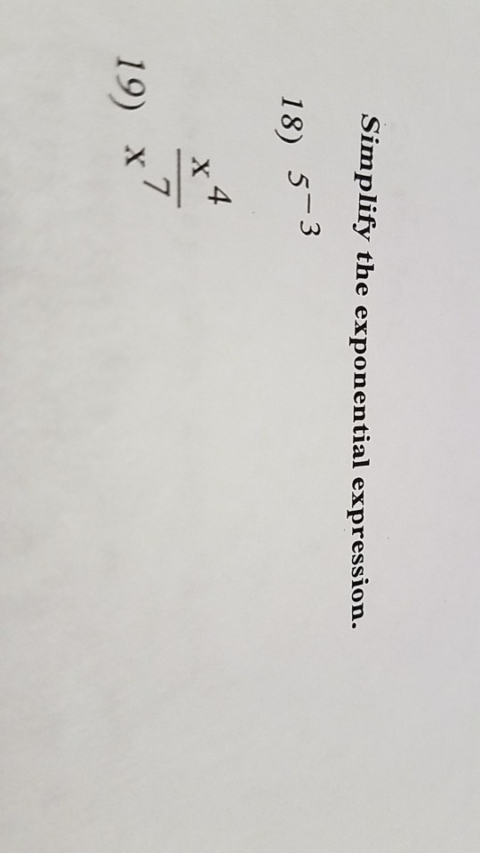 Solved Simplify the exponential expression. 3 18) 5 19) X | Chegg.com
