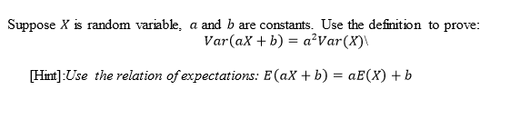 Solved Suppose X is random variable, a and b are constants. | Chegg.com