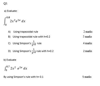 Solved Q3 a) Evaluate: 0.8 2x2e2* dx A) Using trapezoidal | Chegg.com