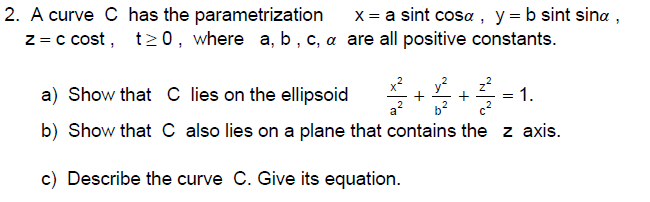 Solved A curve C has the parametrization x = a sint cos | Chegg.com