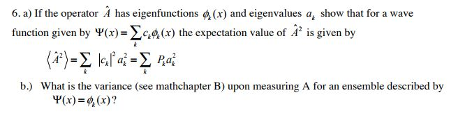 Solved 6 a) If the operator A has eigenfunctions (x) and | Chegg.com