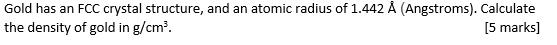 Solved Gold has an FCC crystal structure, and an atomic | Chegg.com