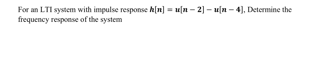 Solved uln -2]-uln 4], Determine the For an LTI system with | Chegg.com