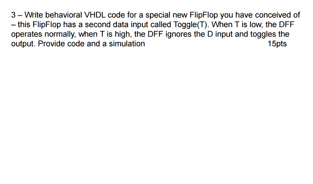 Solved Write behavioral VHDL code for a special new FlipFlop | Chegg.com | Chegg.com