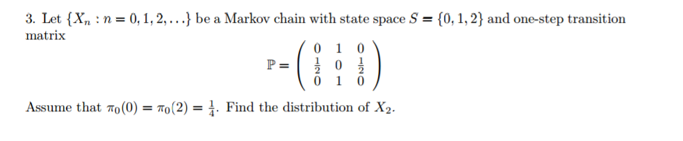 Solved Let {Xn : n = 0, 1, 2, . . .} be a Markov chain with | Chegg.com