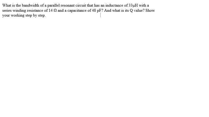 Solved What is the bandwidth of a parallel resonant circuit | Chegg.com