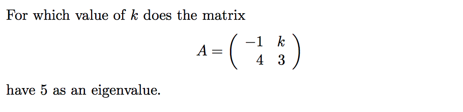 Solved For which value of k does the matrix A-43 have 5 as | Chegg.com