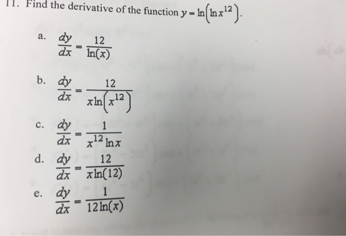 Solved Find the derivative of the function y = ln(ln x^12). | Chegg.com