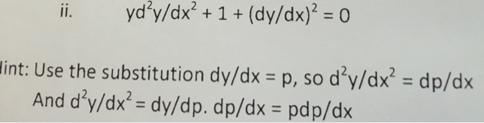 Solved yd^2 d/dx^2 + 1 + (dy/dx)^2 = 0 Use the substitution | Chegg.com