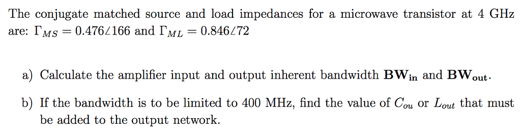 The conjugate matched source and load impedances for | Chegg.com