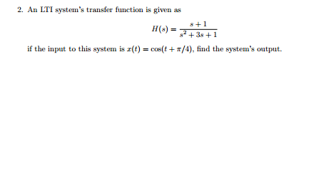 Solved An LTI system's transfer function is given as H(s) = | Chegg.com