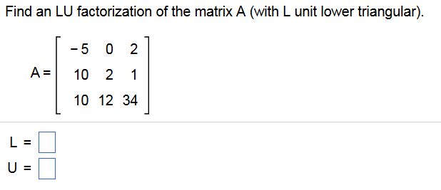Solved Find An Lu Factorization Of The Matrix A With L Unit 1411