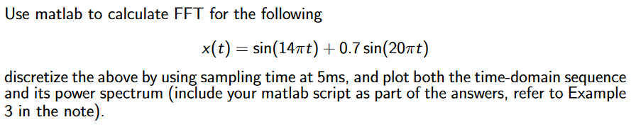 Solved Use matlab to calculate FFT for the following x(t) = | Chegg.com