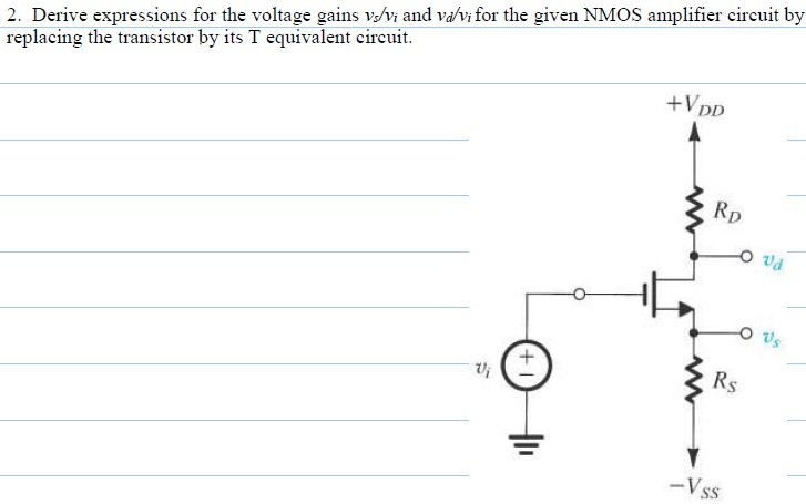 Solved by 2. Derive expressions for the voltage gains v/vi | Chegg.com