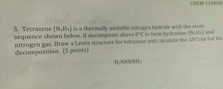 Solved Tetrazene (N_4H_4) is a thermally unstable nitrogen | Chegg.com
