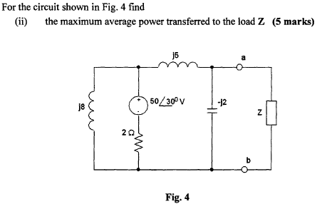 Solved For the circuit in Fig. 4 the maximum average power | Chegg.com