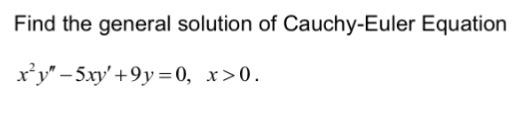 Solved Find the general solution of Cauchy-Euler Equation | Chegg.com