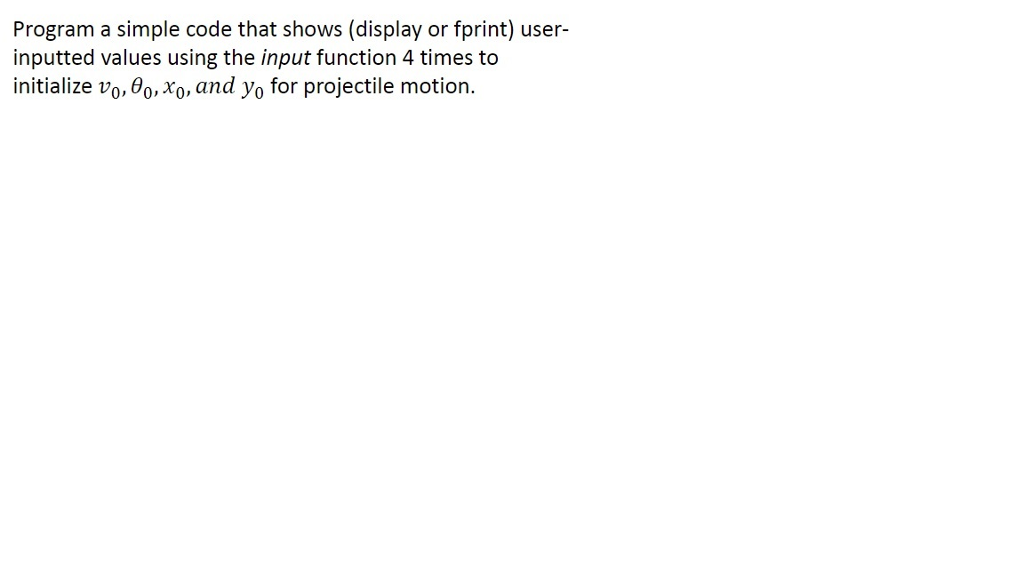 Solved Program a simple code that shows (display or fprint) | Chegg.com