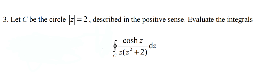 Solved 3. Let C be the circle z-2, described in the positive | Chegg.com