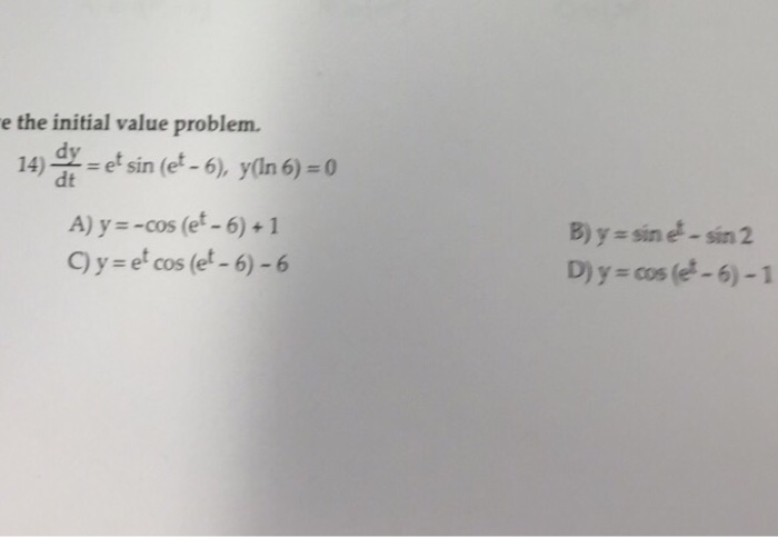 Solved The initial value problem. dy/dt = e^t sin (e^t - | Chegg.com