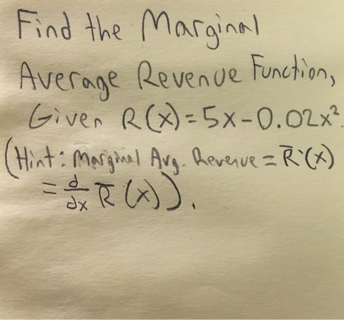 Solved Find the Marginal Average Revenue Function, Given R | Chegg.com Solved Find the Marginal Average Revenue Function, Given R | Chegg.com
