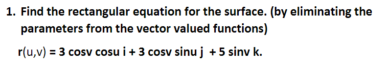 Solved 1. Find the rectangular equation for the surface. (by | Chegg.com