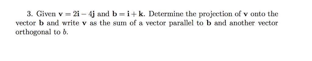 Solved Given v = 2i - 4j and b = i + k. Determine the | Chegg.com