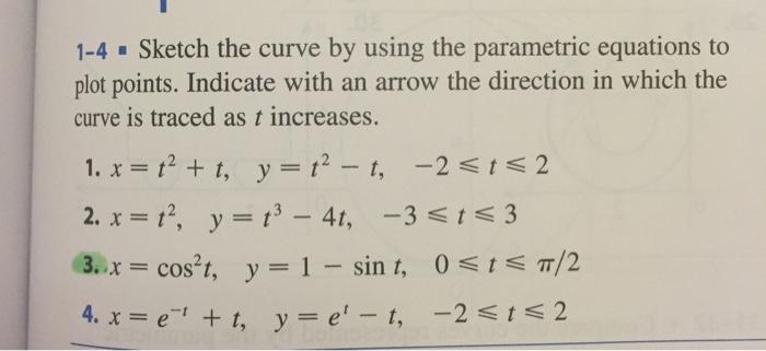 Solved 1-4 Sketch the curve by using the parametric | Chegg.com