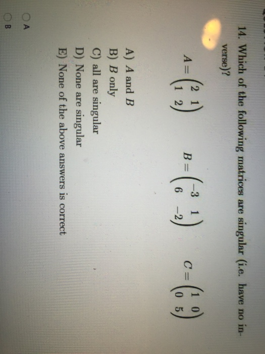 Solved 14. Which of the following matrices are singular | Chegg.com