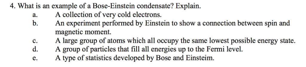 Solved 4. What is an example of a Bose-Einstein condensate? | Chegg.com