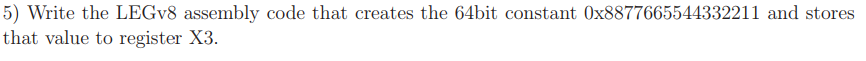 Solved 5 Write The Legv8 Assembly Code That Creates The 