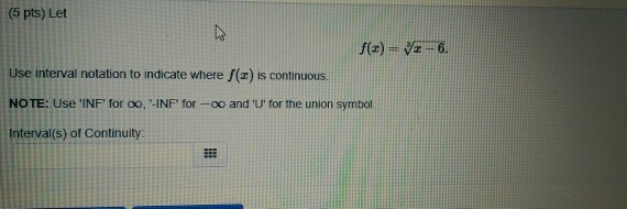 Solved Let f(x) = cube root x - 6. Use interval notation to | Chegg.com