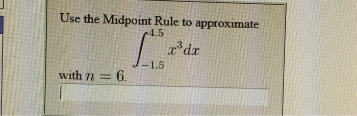 Solved Use the Midpoint Rule to approximate | Chegg.com